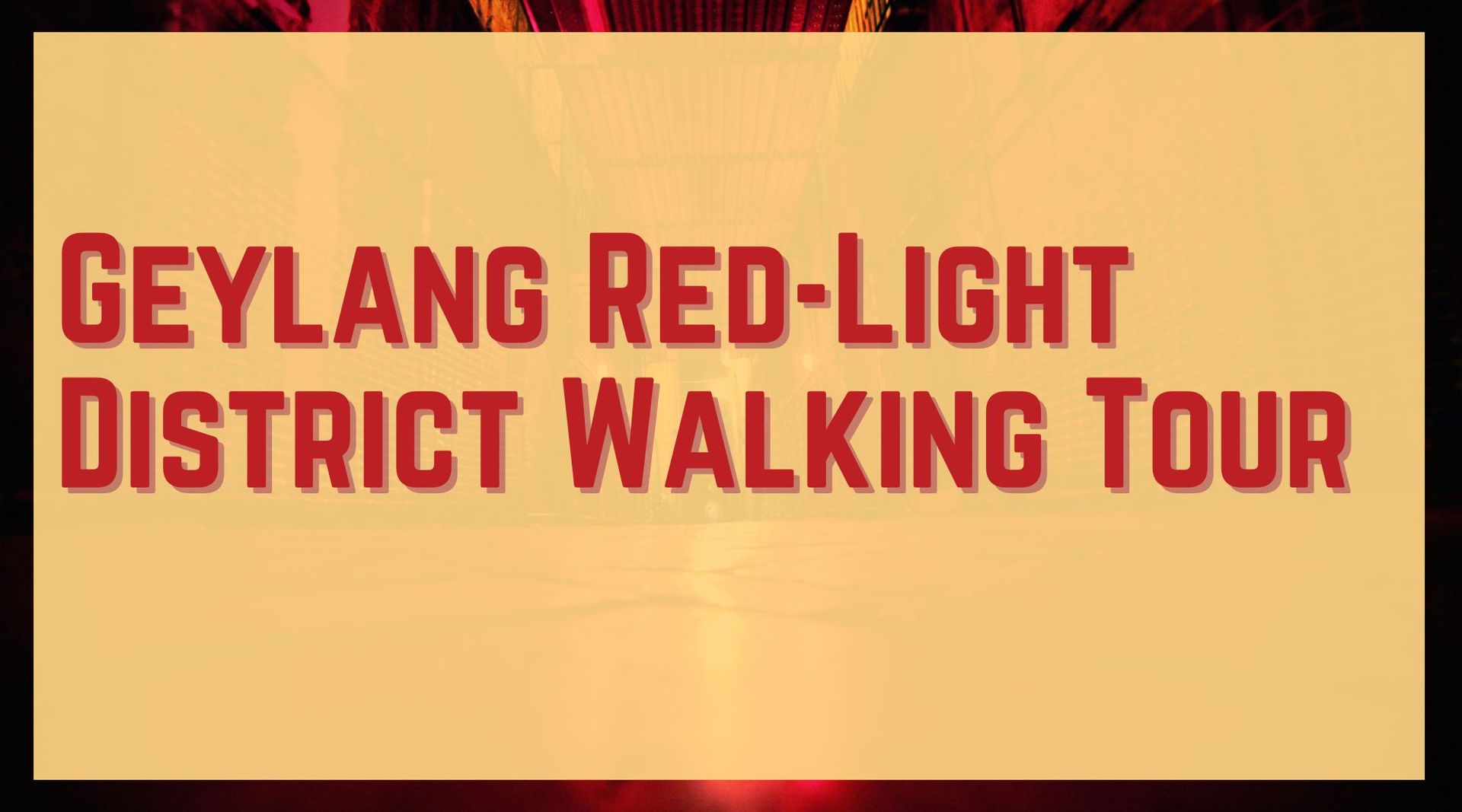 Geylang Red-Light District Walking Tour | SPGG